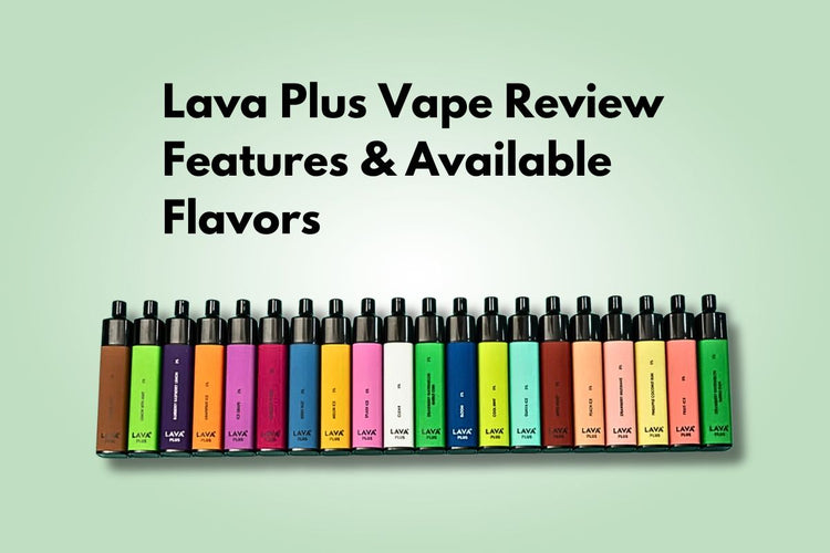Lava Plus Vape Review: Features, Flavors, and Why It’s Worth Itc ...